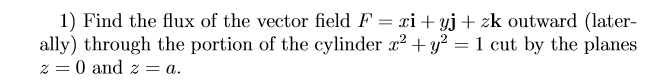 Solved Find the flux of the vector field F = xi + yj + zk | Chegg.com