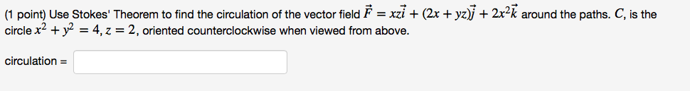 Solved (1 point) Use Stokes' Theorem to find the circulation | Chegg.com