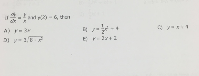 Solved If dy/dx = y/x and y(2) = 6, then y = 3x y = | Chegg.com