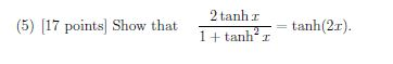 Solved Show that 2tanhx/1+tanh^2 x=tanh (2x). | Chegg.com