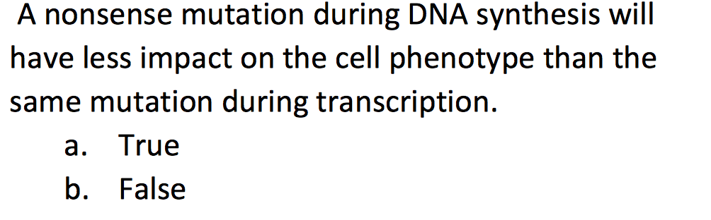 Solved A nonsense mutation during DNA synthesis will have | Chegg.com