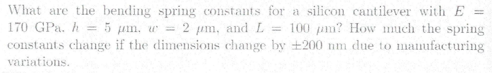 Solved What are the bending spring constants for a silicon | Chegg.com