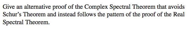 Solved Give an alternative proof of the Complex Spectral | Chegg.com