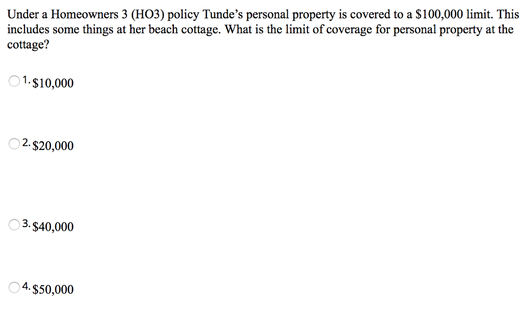 Solved Under a Homeowners 3 (HO3) policy Tunde's personal | Chegg.com