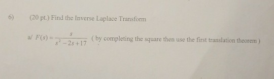 Solved 6) (20 pt.) Find the Inverse Laplace Transform (by | Chegg.com