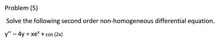 Solved Problem (5) Solve the following second order | Chegg.com