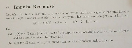 Solved 6 Impulse Response Let h(t) denote the response of a | Chegg.com