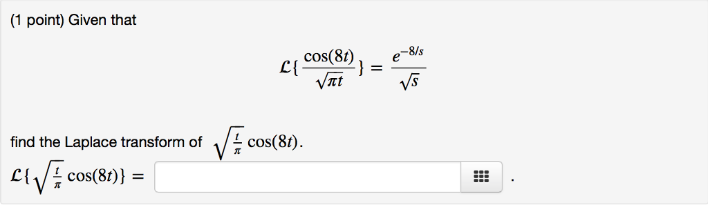 Solved Given that L {cos(8t)/Squareroot pi t} = | Chegg.com