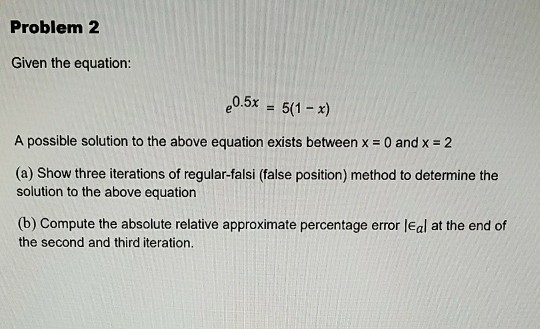 Solved Problem 2 Given the equation: e0.5x = 5(1-1) A | Chegg.com