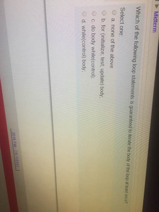 Solved Which Of The Following Loop Statements Is Guaranteed 