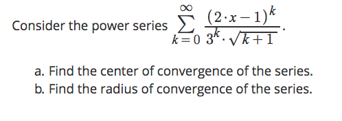 Solved 2.x-1 Consider the power series Σ a. Find the center | Chegg.com