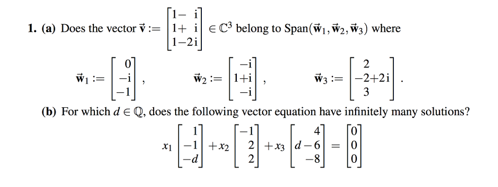 Solved 1. (a) Does the vector v := | 1+ i | E C3 belong to | Chegg.com