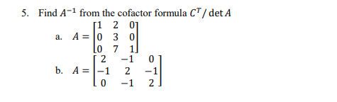 Solved Find A-1 from the cofactor formula 5. Find A1 from | Chegg.com