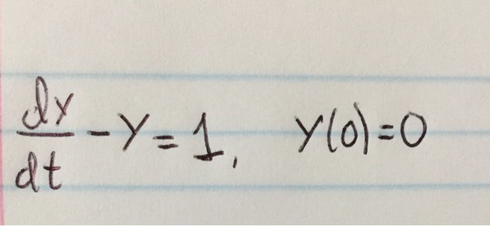 Solved dy/dt - y = 1, y(0) = 0 | Chegg.com