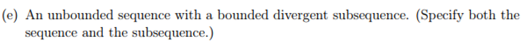 Solved An unbounded sequence with a bounded divergent | Chegg.com