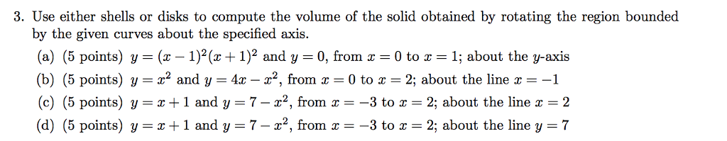 Solved 3. Use either shells or disks to compute the volume | Chegg.com