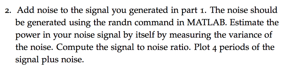 Solved 2. Add noise to the signal you generated in part 1. | Chegg.com
