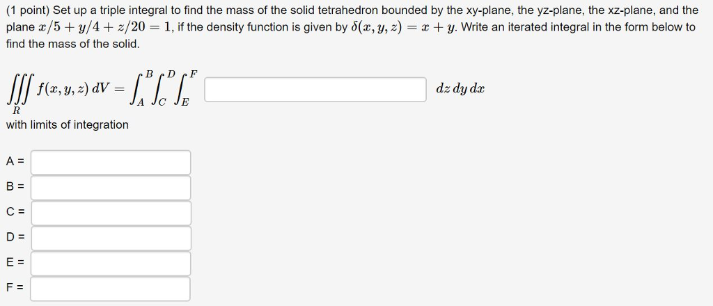 Solved (1 point) Set up a triple integral to find the mass | Chegg.com