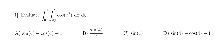 Solved Evaluate integral_0^1 integral_2y^2 cos(x^2) dx dy. | Chegg.com
