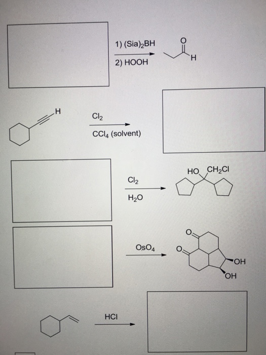 Solved 1) (Sia)2BH 2) HOOH Cl2 CCl4 (solvent) Cl 2 H20 OsO4 | Chegg.com