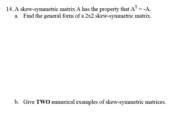 Solved A skew-symmetric matrix A has the property that A^T = | Chegg.com
