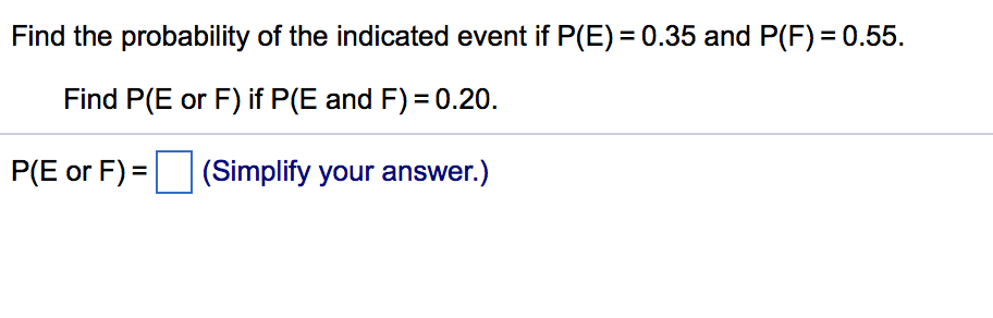 Solved Find the probability of the indicated event if P(E) = | Chegg.com