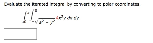 Solved Evaluate the iterated integral by converting to polar | Chegg.com