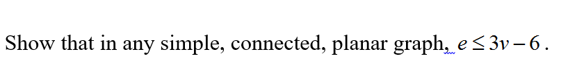 Solved Show that in any simple, connected, planar graph, e | Chegg.com