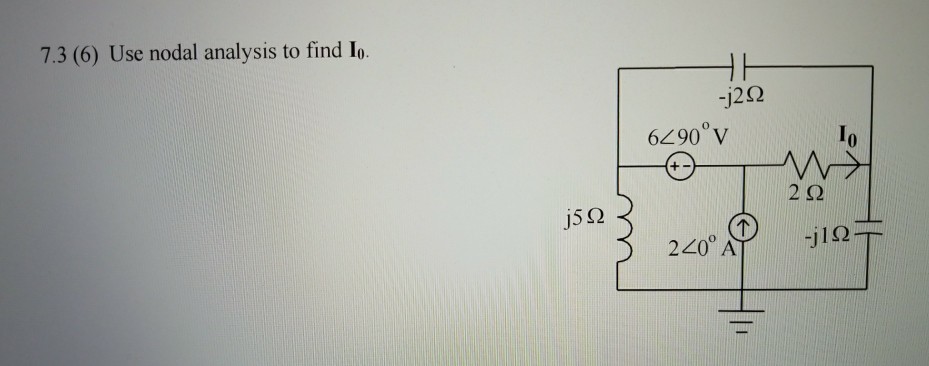 Solved 7.3 (6) Use nodal analysis to find lo. -j2Ω 6290 v Io | Chegg.com Solved 7.3 (6) Use nodal analysis to find lo. -j2Ω 6290 v Io | Chegg.com