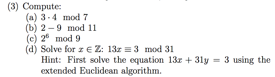 Solved (3) Compute: (a) 3-4 mod 7 (b) 2 - 9 mod 11 (c) 26 | Chegg.com