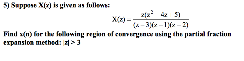 Solved Suppose X(z) is given as follows: X(z) = z(z^2 - 4z | Chegg.com