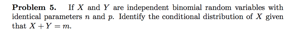 Solved Problem 5. If X and Y are independent binomial random | Chegg.com