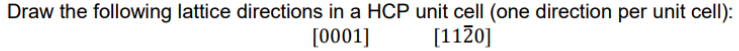 Solved Draw the following lattice directions in a HCP unit | Chegg.com