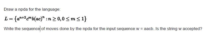 Solved Draw a npda for the language: Write the sequence of | Chegg.com