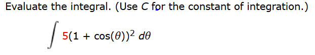 Solved Evaluate the integral. (Use C for the constant of | Chegg.com