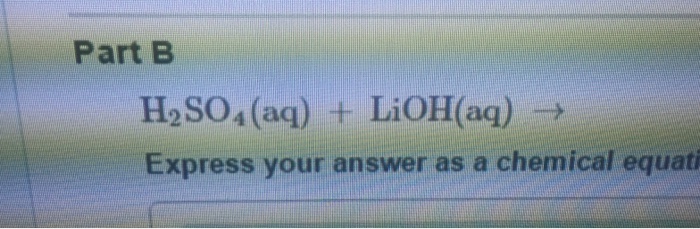 Solved Part B H2SO4(aq)+LiOH(aq) right arrow Express your | Chegg.com
