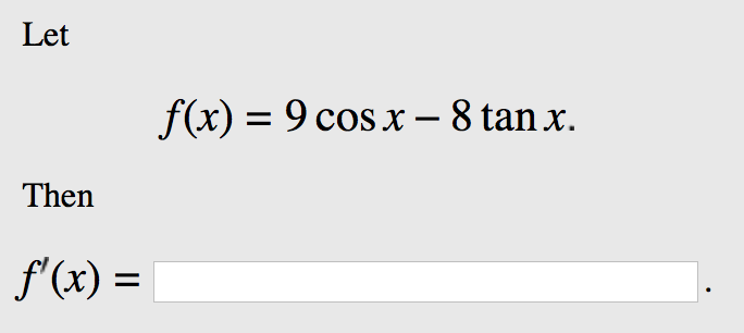 Solved Let f(x)- 9 cos x - 8 tan x. Then f'(x) = | Chegg.com