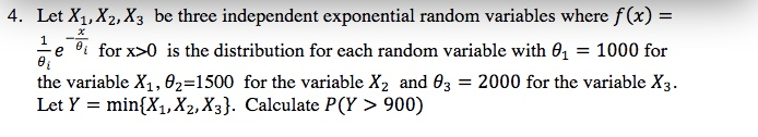 Solved 4. Let X1,X2, X3 be three independent exponential | Chegg.com