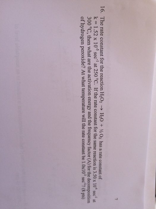 Solved 16. The rate constant for the reaction H2O2 - > H2O + | Chegg.com