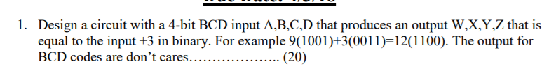 Solved 1. Design a circuit with a 4-bit BCD input A,B,C,D | Chegg.com