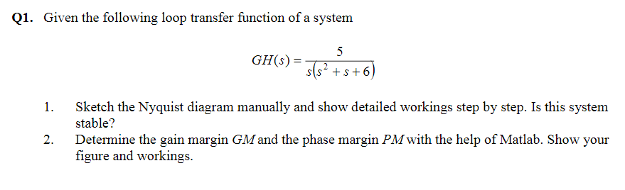 Solved Q1. Given the following loop transfer function of a | Chegg.com
