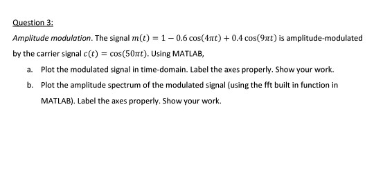 Solved Question 3: Amplitude modulation. The signal m(t) 1 | Chegg.com