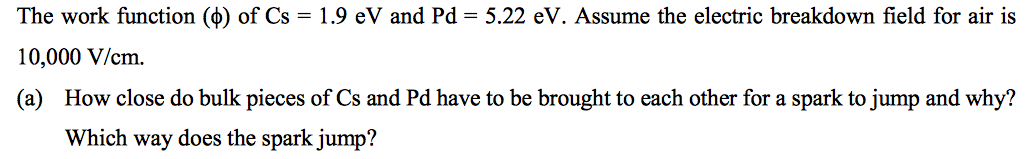 Solved The work function ( ) of Cs = 1.9 eV and Pd=5.22eV. | Chegg.com