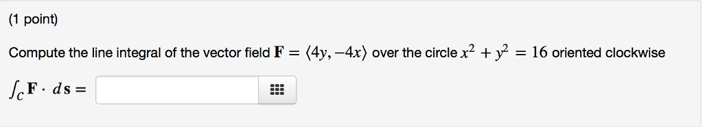 Solved (1 point) Compute the line integral of the vector | Chegg.com Solved (1 point) Compute the line integral of the vector | Chegg.com