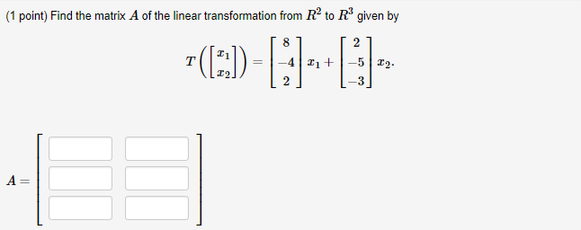 Solved (1 point) Find the matrix A of the linear | Chegg.com