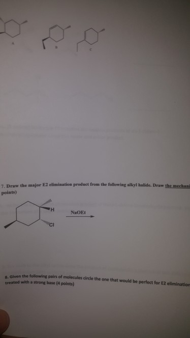 Solved 7. Draw the major E2 elimiation prodact from the | Chegg.com