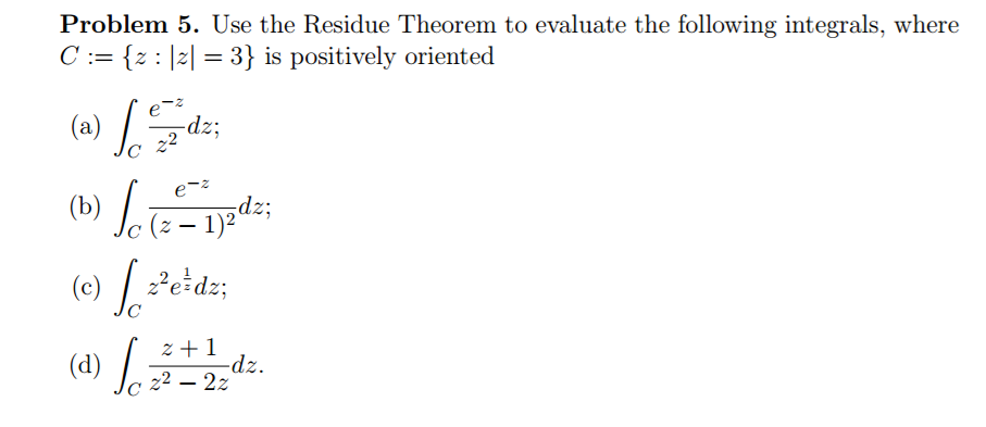 Solved Problem 5. Use the Residue Theorem to evaluate the | Chegg.com