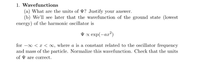 Solved Wavefunctions What are the units of psi? Justify your | Chegg.com