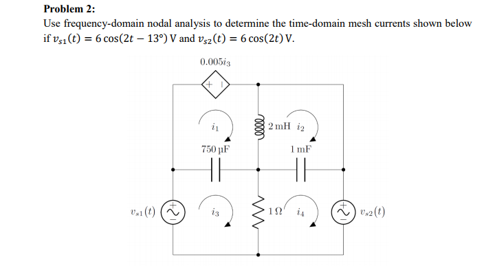 Solved Problem 2: Use frequency-domain nodal analysis to | Chegg.com