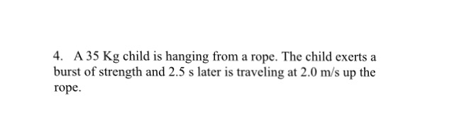 Solved A 35 Kg child is hanging from a rope. The child | Chegg.com